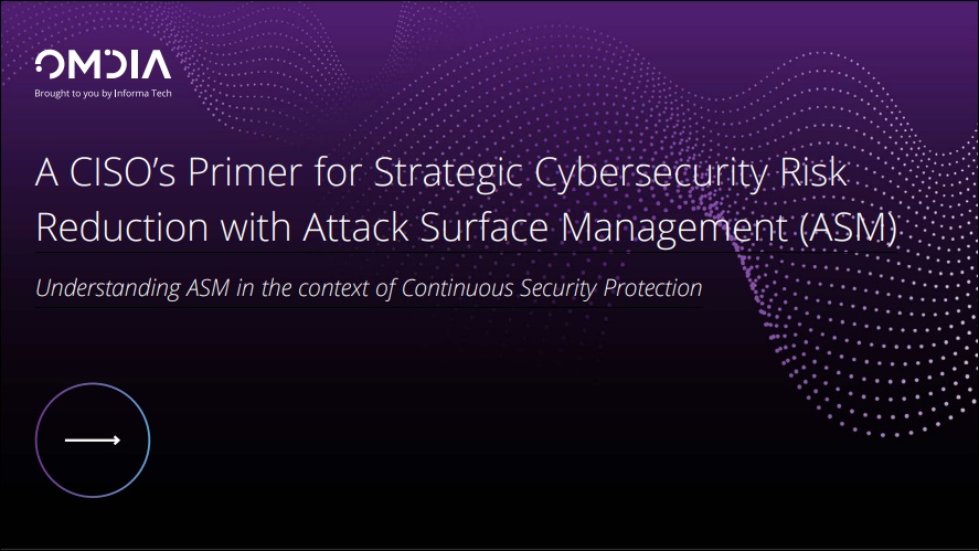 A Cisos Primer For Strategic Cybersecurity Risk Reduction With Attack Surface Management Asm